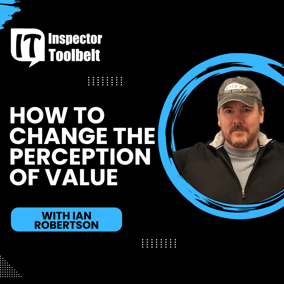 Change the Perception of Value - Inspector Toolbelt Home Inspection ...